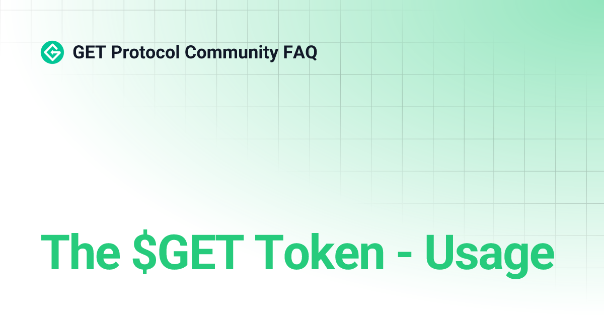 The $GET Token - Usage | GET Protocol Community FAQ
