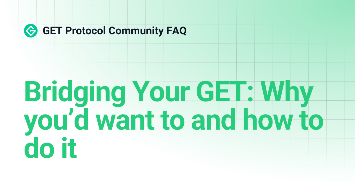 Bridging Your GET: Why you’d want to and how to do it | GET Protocol ...