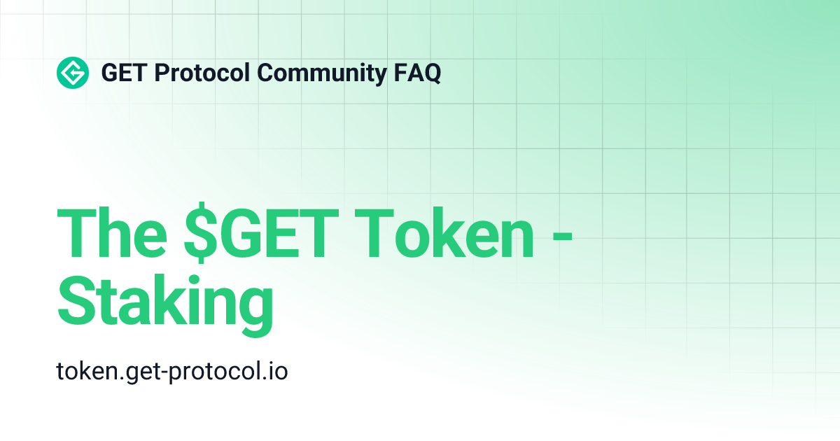 The $GET Token - Staking | GET Protocol Community FAQ